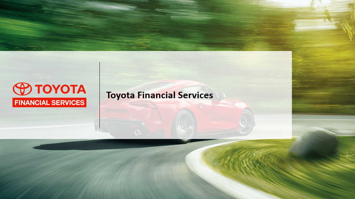 TOYOTA FINANCIAL SERVICES 11 Toyota Financial Services